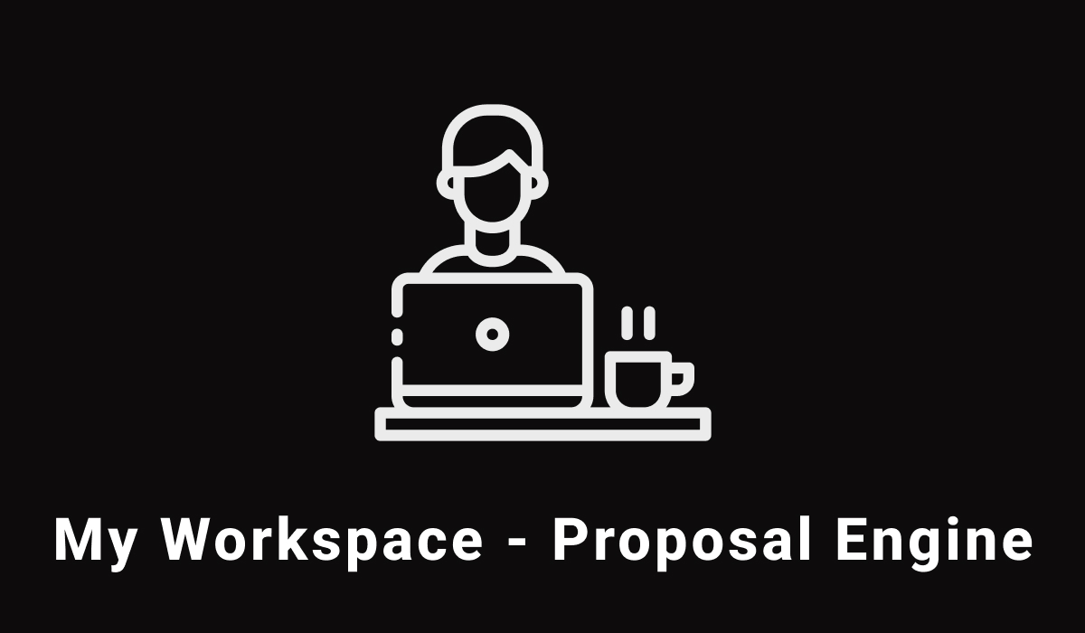 My Workspace - Proposal Engine